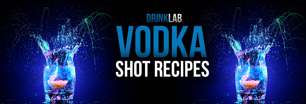Vodka Shot Recipes Drink Lab Cocktail And Drink Recipes